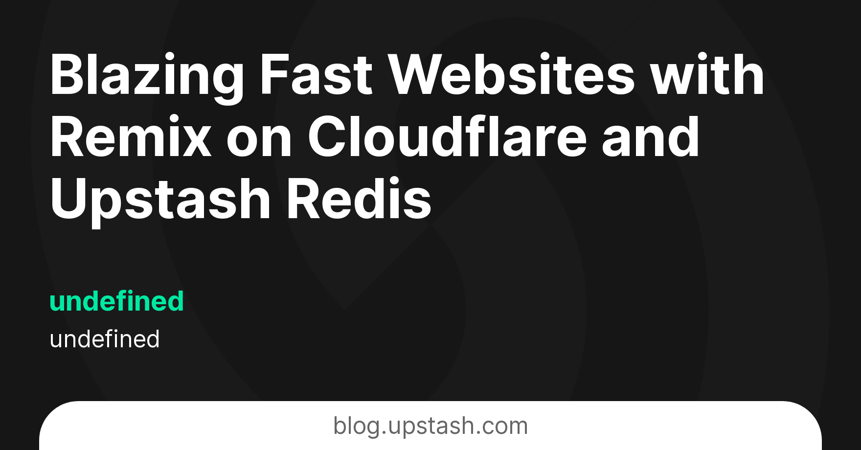 Blazing Fast Websites with Remix on Cloudflare and Upstash Redis ...
