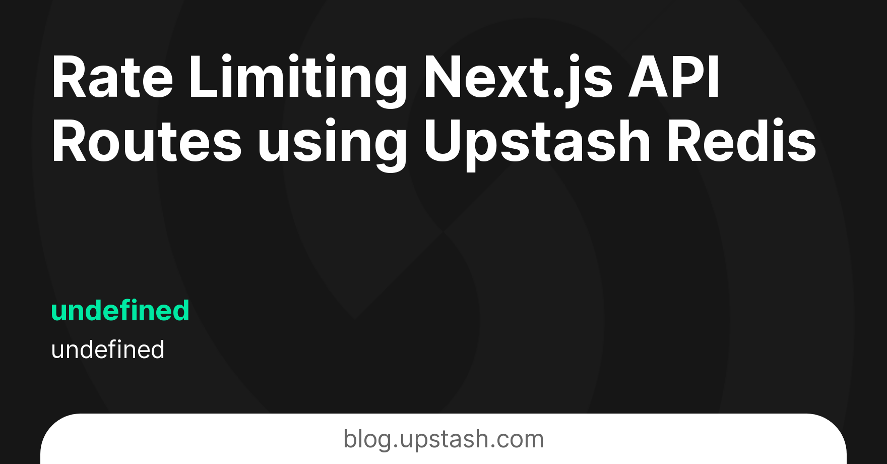 Rate Limiting Next.js API Routes using Upstash Redis | Upstash Blog